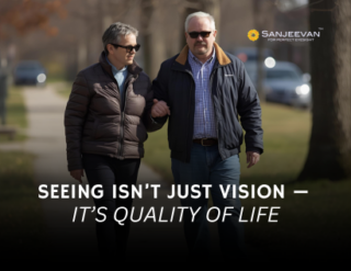 Seeing Isn’t Just Vision – It’s Quality of Life
